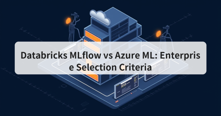 Databricks MLflow vs Azure ML: Enterprise Selection Criteria - アプリの達人
